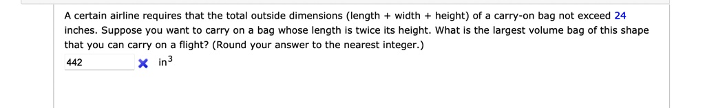 SOLVED: A certain airline requires that the total outside dimensions ...