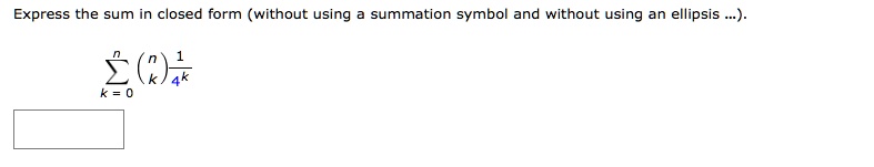 Express the sum in closed form (without using summation symbol and ...