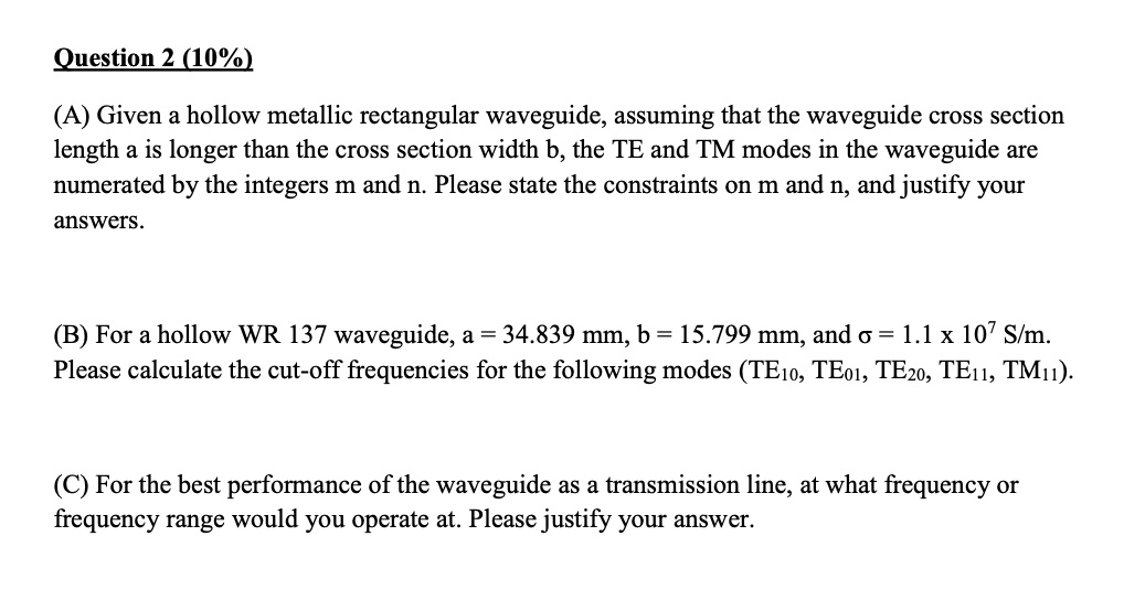 SOLVED: Question 2 (10%) (A) Given a hollow metallic rectangular waveguide, assuming that the ...