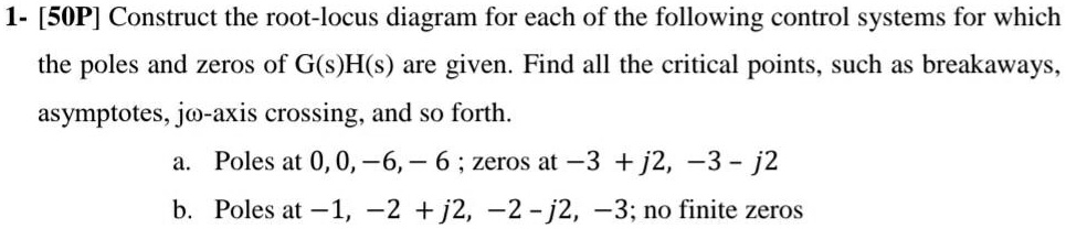 SOLVED: [50P] Construct the root-locus diagram for each of the ...