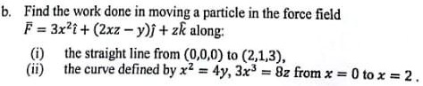 find the work dore in moving particle in the force field f 3x2i 2xz yj zk ulong the straight ...