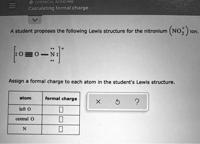 SOLVED:CHEMICAL BONDING Calculating formal charge student proposes the ...