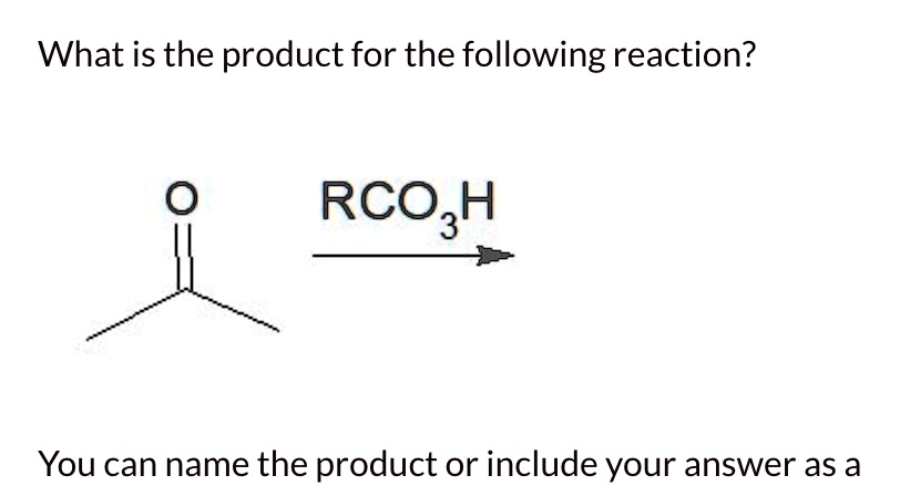 SOLVED: What is the product for the following reaction? RCO3H You can ...