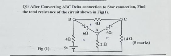 Q1/ After Converting ABC Delta connection to Star connection, Find the ...