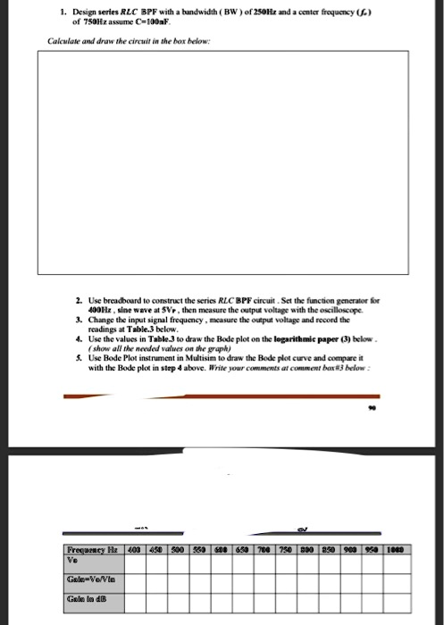 SOLVED: Design series RLC BPF with a bandwidth (BW of 250 Hz and a center frequency of 750 Hz ...