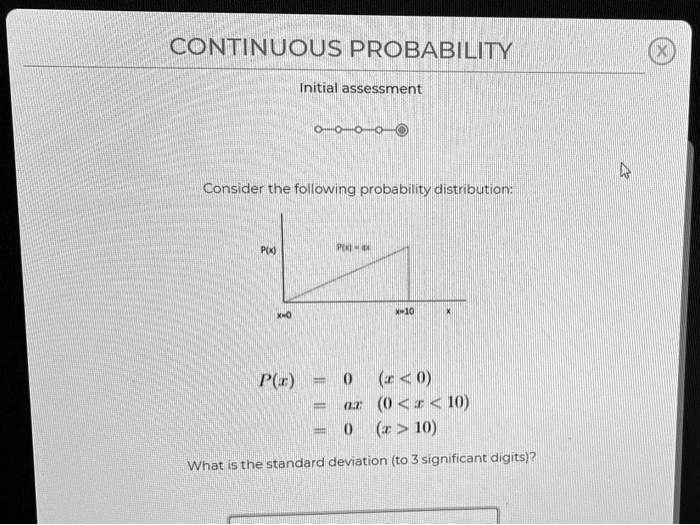 SOLVED: CONTINUOUS PROBABILITY Initial assessment Consider the ... SOLVED: CONTINUOUS PROBABILITY Initial assessment Consider the ...