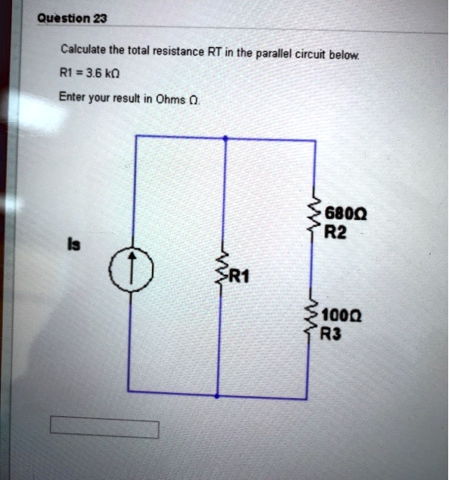 SOLVED: Calculate the total resistance RT in the parallel circuit below. R1 = 3.6 kÎ©. Enter ...