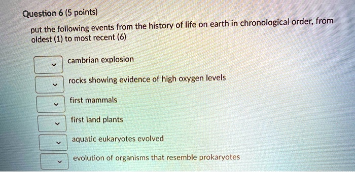 question 6 5 points events from the history of life on earth in ...