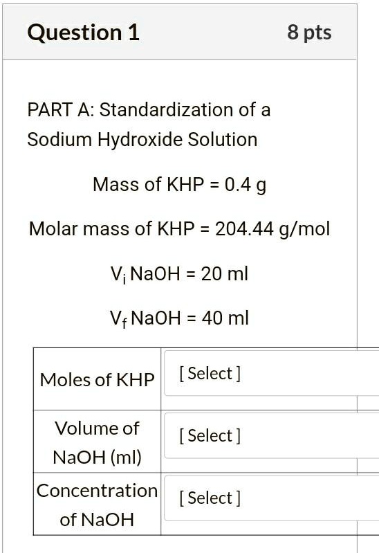 SOLVED:Question 1 8 pts PART A: Standardization of a Sodium Hydroxide ... SOLVED:Question 1 8 pts PART A: Standardization of a Sodium Hydroxide ...