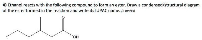 SOLVED: 4) Ethanol reacts with the following compound to form an ester ...