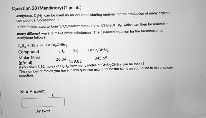 SOLVED: Question 28 (Mandatory) (2 points) Acetylene, C2H2, can be used ...