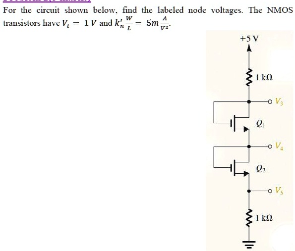 For the circuit shown below, find the labeled node voltages. The NMOS transistors have Vt = 1 V ...