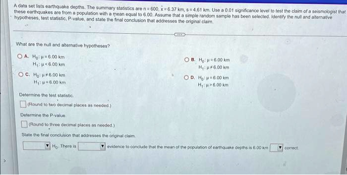 SOLVED: A data set lists earthquake depths. The summary statistics are n = 600, mean = 6.37 km ...