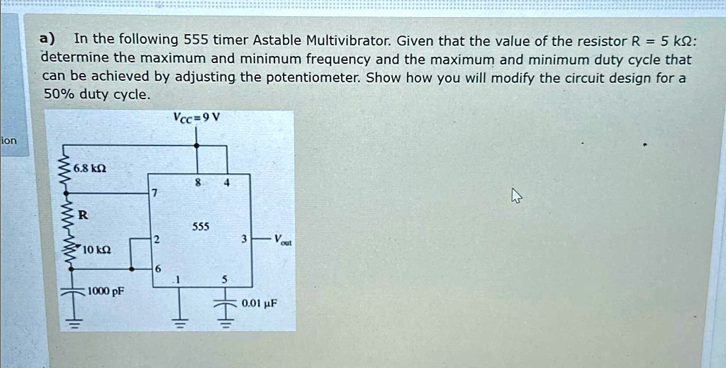 SOLVED: a) In the following 555 timer Astable Multivibrator. Given that the value of the ...