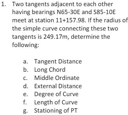 1. Two tangents adjacent to each other having bearings N65-30E and S85 ...