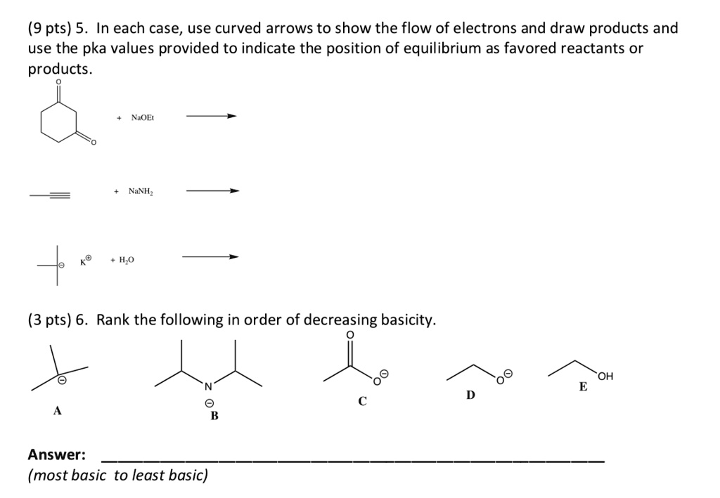 SOLVED: (9 pts) 5. In each case, use curved arrows to show the flow of electrons and draw ...