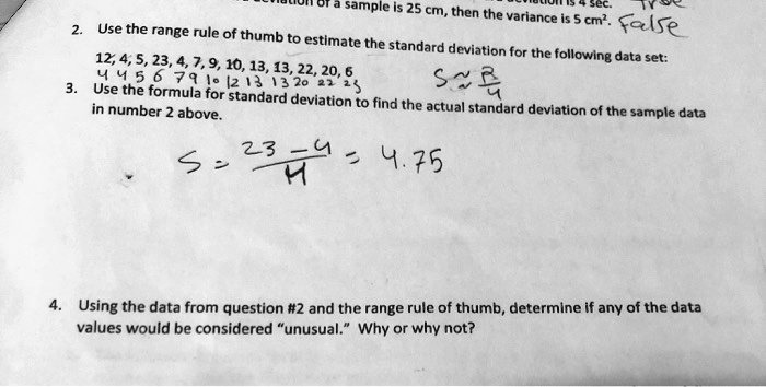 SOLVED:sample Is 25 cm, then the sec variance is = cm'_ Use the range rule of thumb to Fealse ...