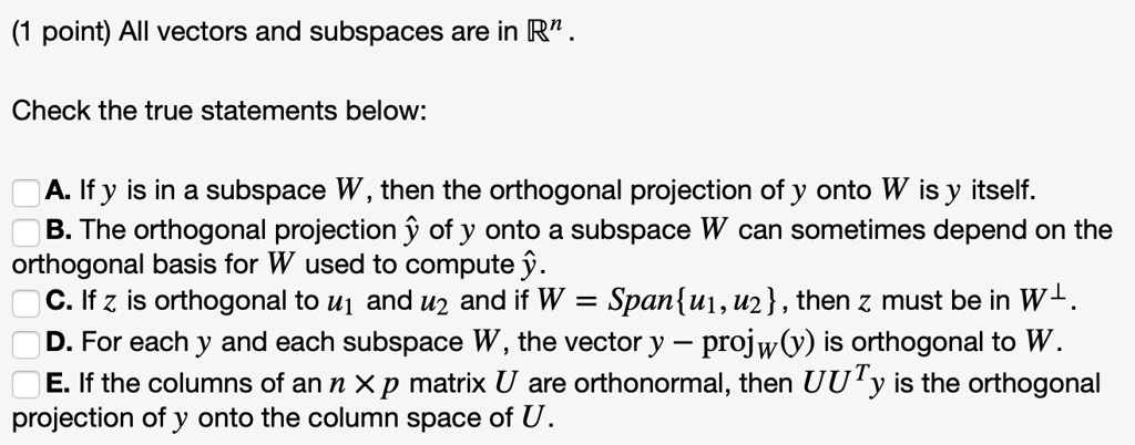 SOLVED: All vectors and subspaces are in R^n. Check the true statements below: A. If y is in a ...