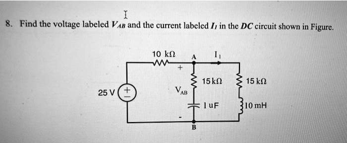 8. Find the voltage labeled VAB and the current labeled I1 in the DC circuit shown in Figure.