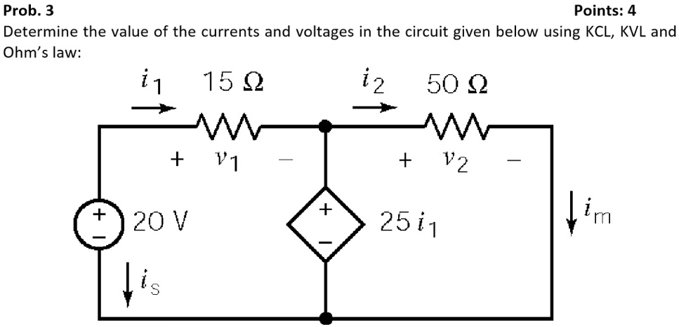 Prob. 3 Points: 4 Determine the value of the currents and voltages in ...