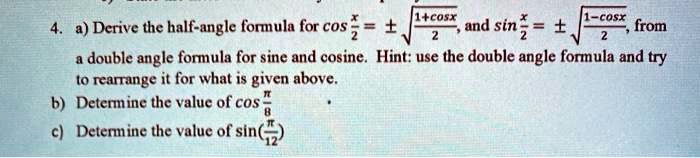 SOLVED: +cos(x) and sin(x) = cos(r) from a) Derive the half-angle ...