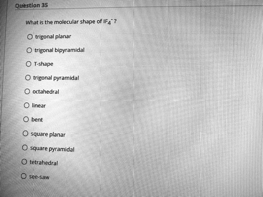 SOLVED: Question 35 What is the molecular shape of IF4 SOLVED: Question 35 What is the molecular shape of IF4