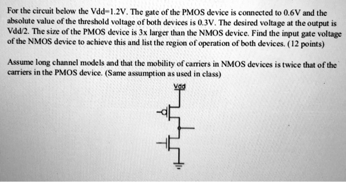 SOLVED: For the circuit below, the Vdd = 1.2V. The gate of the PMOS device is connected to 0.6V ...