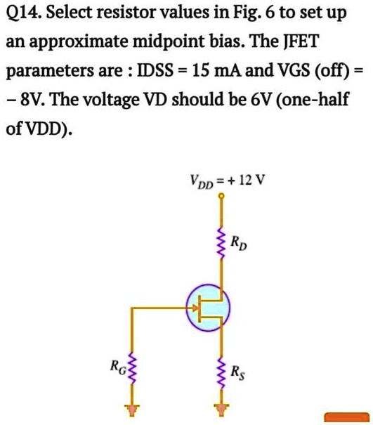 Q14. Select resistor values in Fig. 6 to set up an approximate midpoint ...