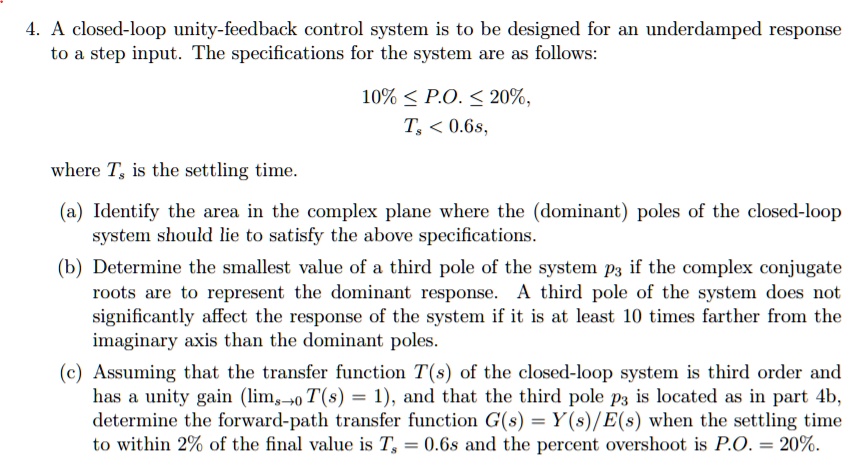 SOLVED: A closed-loop unity-feedback control system is to be designed for an underdamped ...