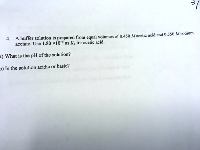 SOLVED:volumes of 0.450 Macetic acid and 0.550 M sodium A buffer solution is prepared from equal ...