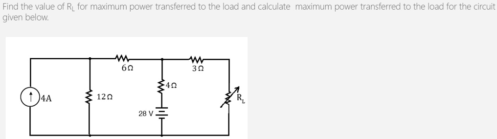 Find the value of RL for maximum power transferred to the load and calculate maximum power ...