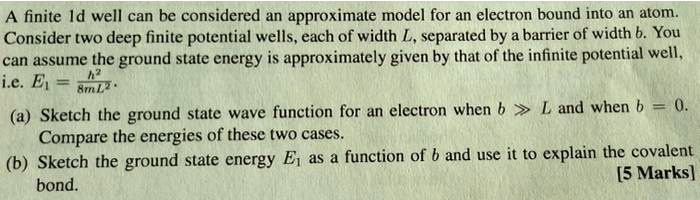 SOLVED: A finite Id well can be considered an approximate model for an electron bound into an ...