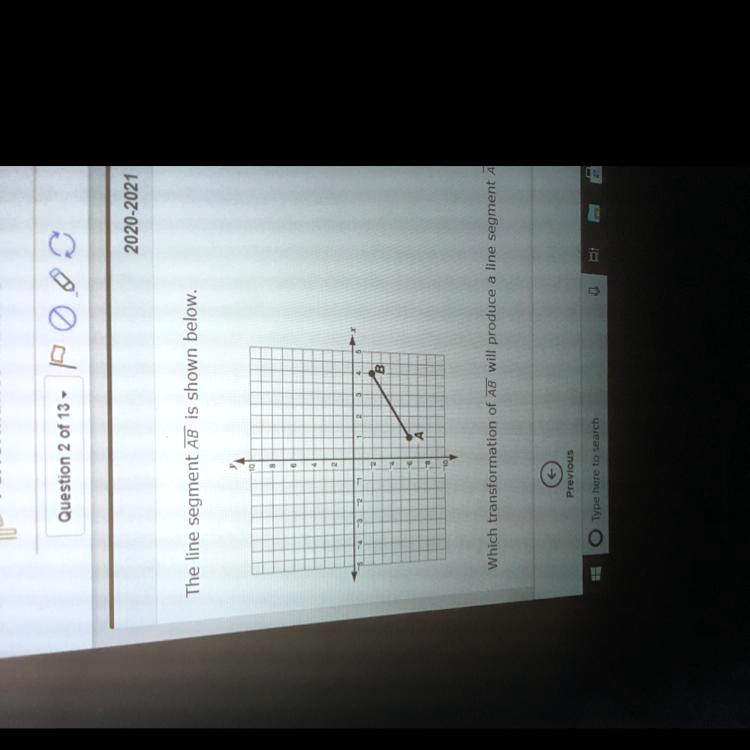 SOLVED: The line segment AB is shown below. Which transformation of AB will produce a line ...