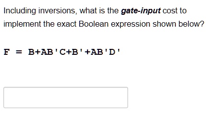 SOLVED: Including inversions, what is the gate-input cost to implement ...