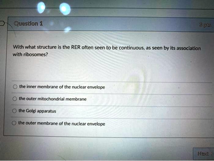 SOLVED: Question 1 With what structure is the RER often seen to be ...