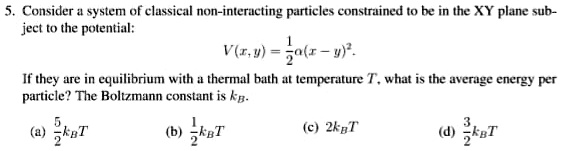 5. Consider a system of classical non-interacting particles constrained to be in the XY plane ...