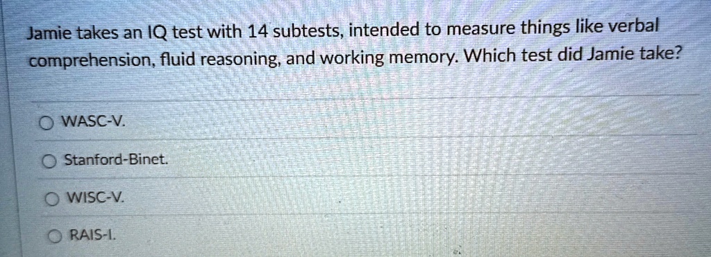 jamie takes an iq test with 14 subtests intended to measure things like ...