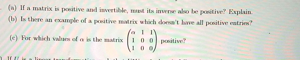 SOLVED: (a) If a matrix is positive and invertible, must its inverse ... SOLVED: (a) If a matrix is positive and invertible, must its inverse ...