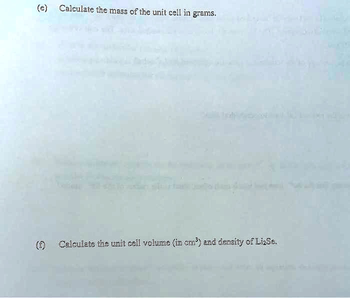 (e) Calculate the mass of the unit cell in grams. (f) Calculate the unit cell volume (in cm^3 ...
