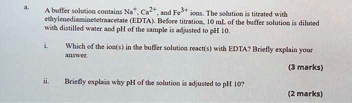 SOLVED: A buffer solution contains Na+, Ca2+, and Fe3+ ions. The ...