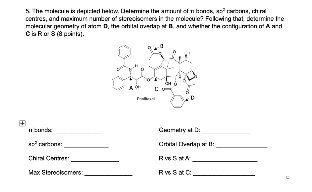 5. The molecule is depicted below. Determine the amount of π bonds, sp² ...