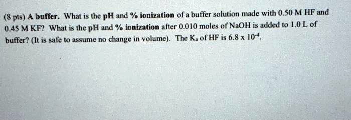 SOLVED: (8 pts) ^ buffer. What is the pH and % ionization ofa buffer solution made with 0.50 M ...