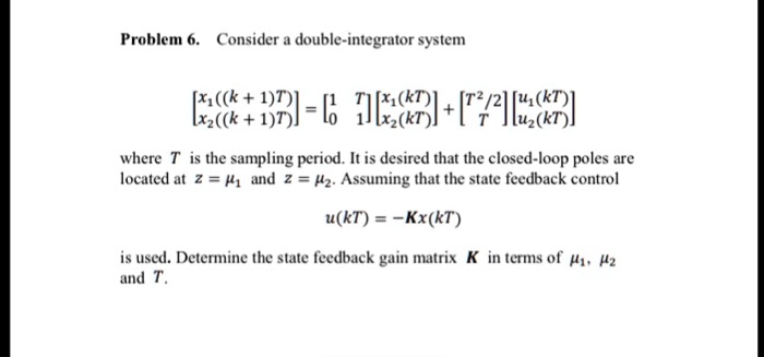 Problem 6. Consider a double-integrator system = + where T is the ...