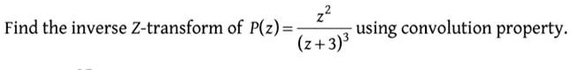 write with all steps 22 find the inverse z transform of pz using ...