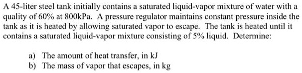 SOLVED: A 45-liter steel tank initially contains a saturated liquid ...