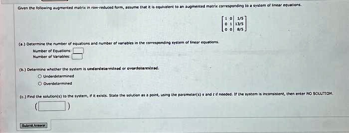 SOLVED: Texts: Given the following augmented matrix in row-reduced form ...