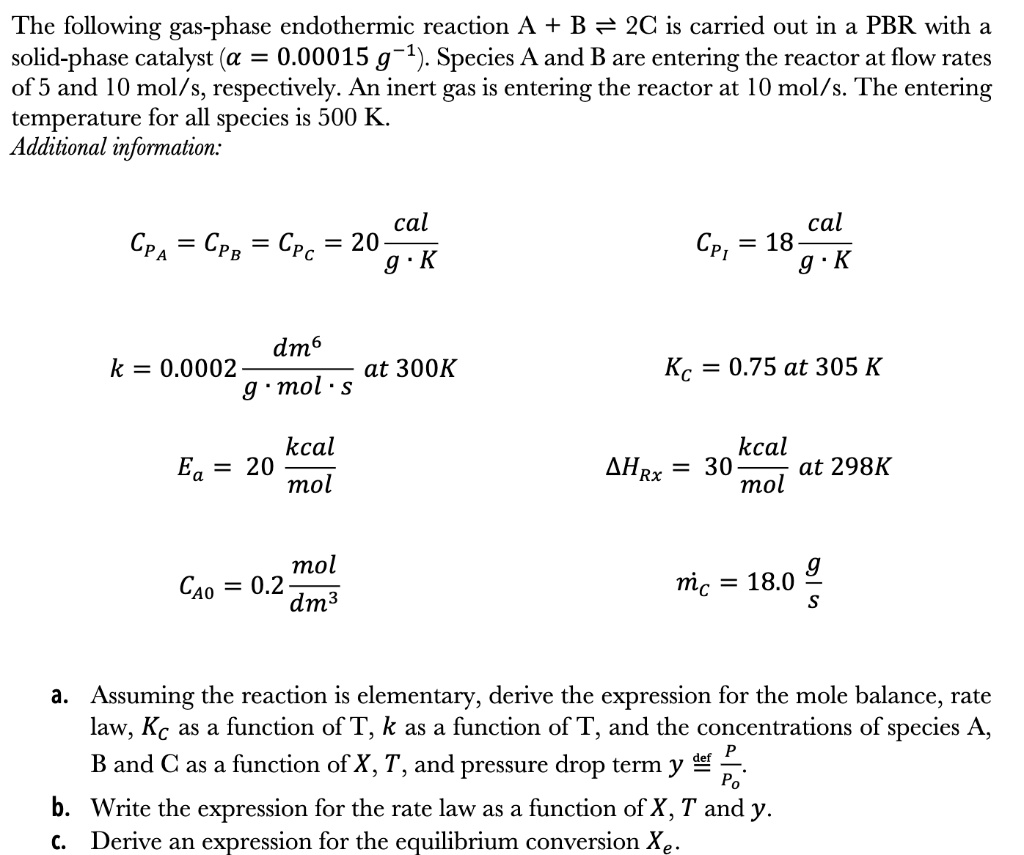 the following gas phase endothermic reaction a b 2c is carried out in a ...