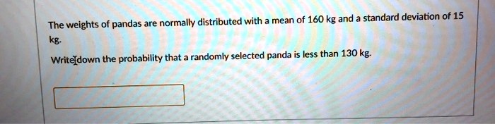 solved-mean-of-160-kg-and-standard-deviation-of-15-the-weights-of