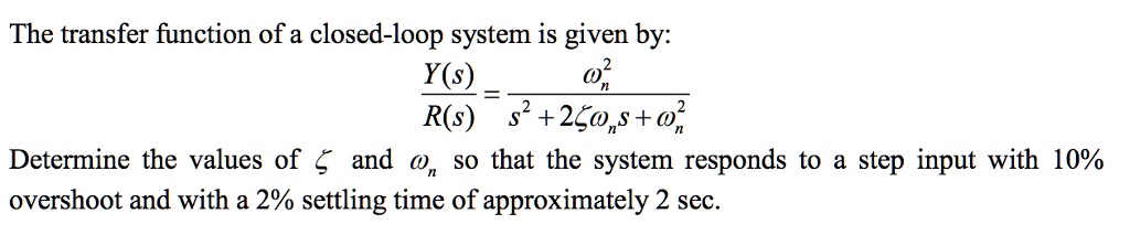 The transfer function of a closed-loop system is given by: (Y(s))/(R(s)) = (^2)/(s^2 + 2ζs + ^2 ...