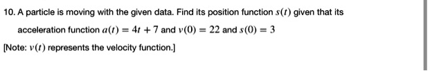 particle is moving with the given data find its position function st ...